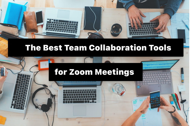 The Best Team Collaboration Tools for Zoom Meetings