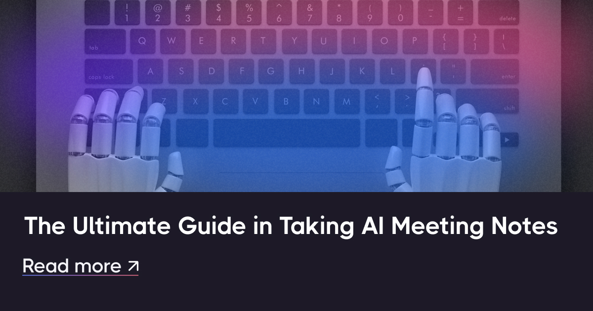 The Ultimate Guide in Taking AI Meeting Notes