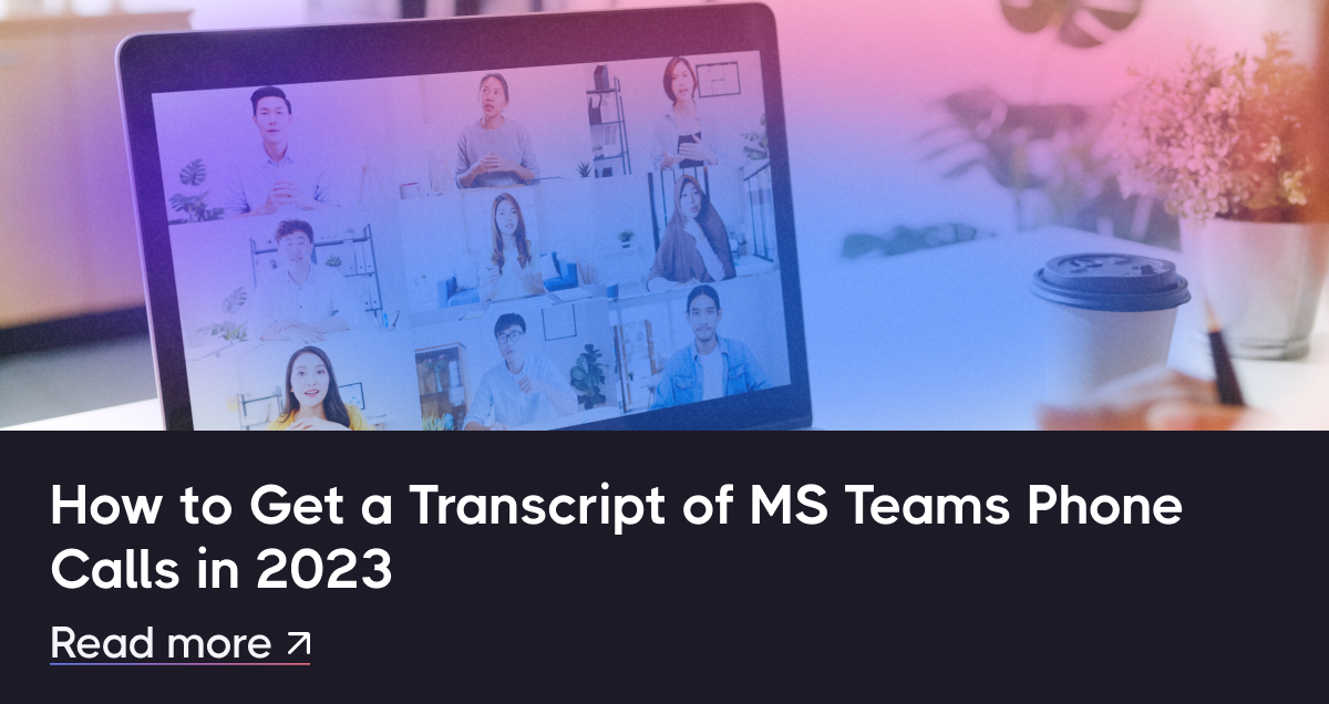 How to Get a Transcript of MS Teams Phone Calls in 2023