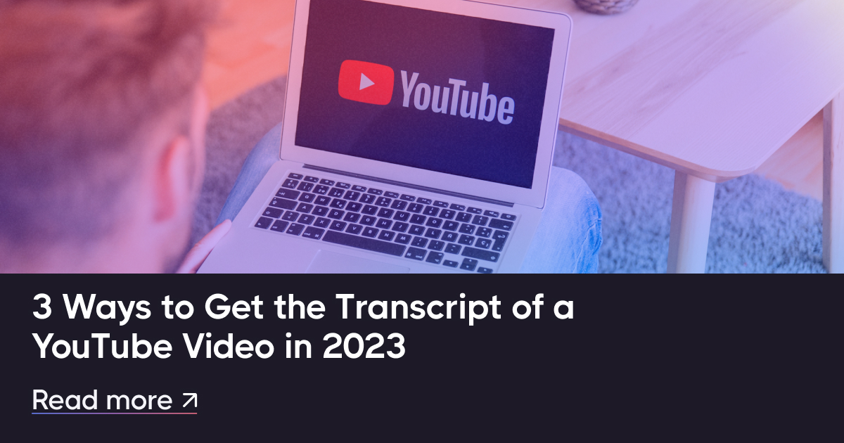 3 Ways to Get the Transcript of a YouTube Video in 2023