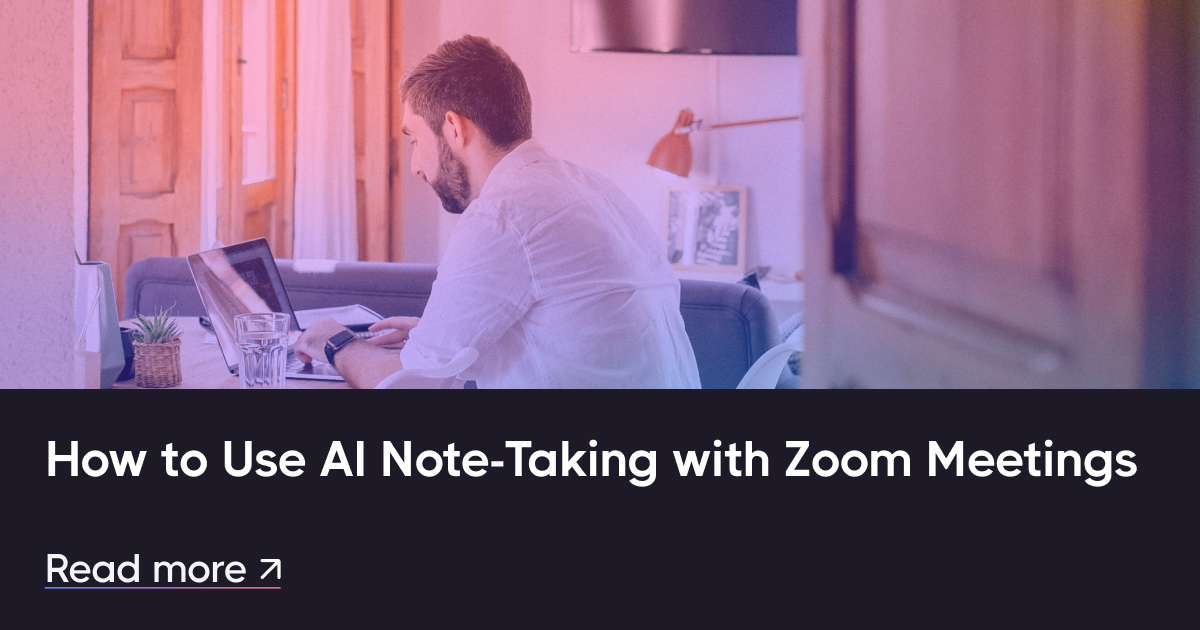 How to Use AI Note-Taking with Zoom Meetings