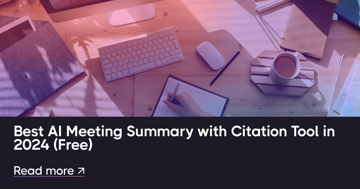 Best AI Meeting Summary with Citation Tool in 2024 (Free)