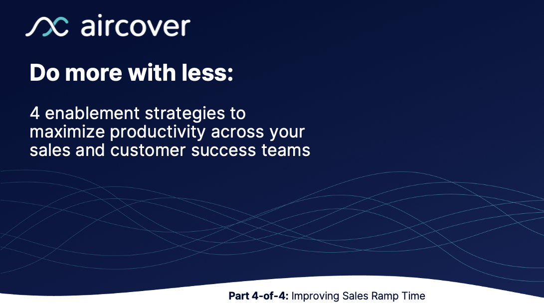 Do more with less: Part 4 – Improving Sales Ramp Time