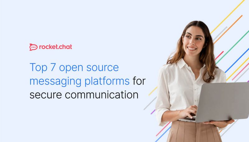 Top 7 open source messaging platforms for secure communication