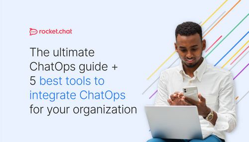 The ultimate ChatOps guide + 5 best tools to integrate ChatOps for your organization