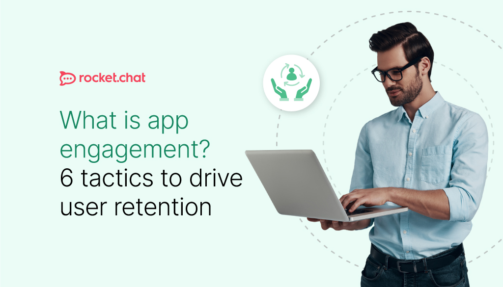 What is app engagement? 6 effective tactics to drive user retention