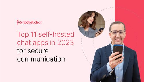 Top 11 self-hosted chat apps in 2024 for secure communication