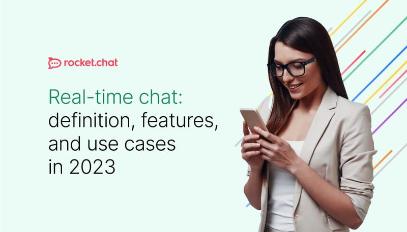 Real-time chat: definition, features, and use cases in 2024