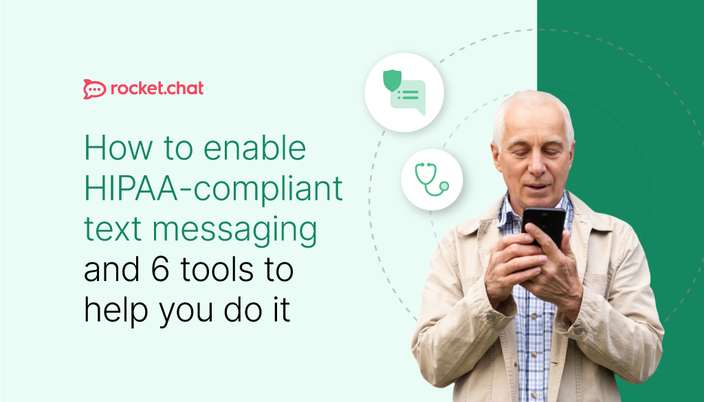 How to enable HIPAA-compliant text messaging and 6 tools to help you do it
