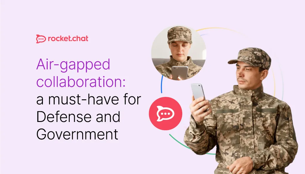 Air-gapped collaboration: a must-have for defense and government