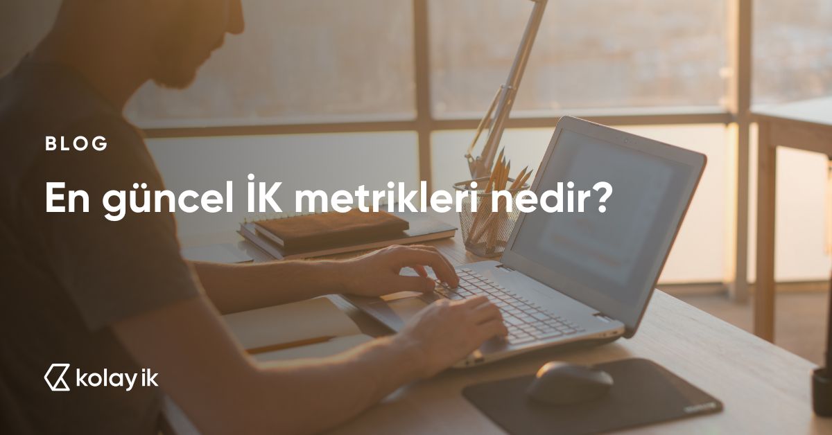 En güncel İK metrikleri nedir? | Kolay İK