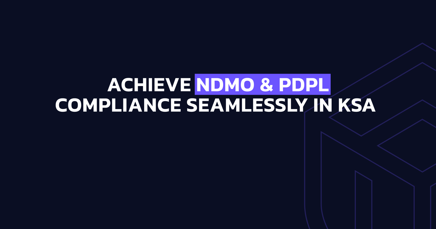 Achieve Ndmo And Pdpl Compliance In Ksa With Data Sentinel