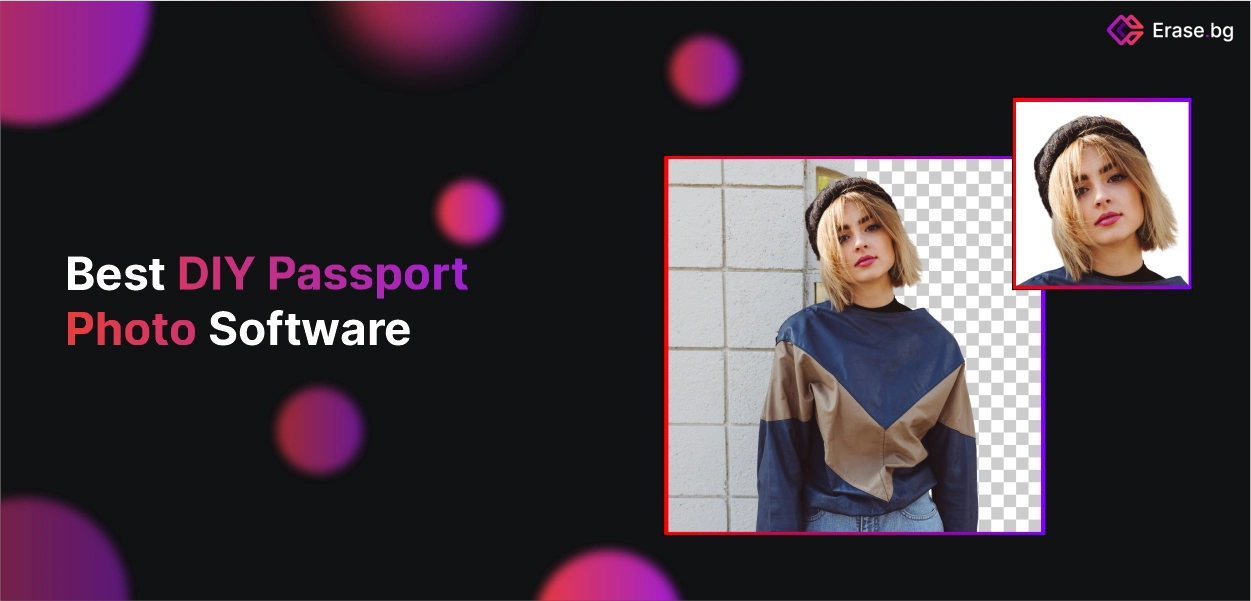15 Best DIY Passport Photo Software in 2024 (Step by Step Guide)