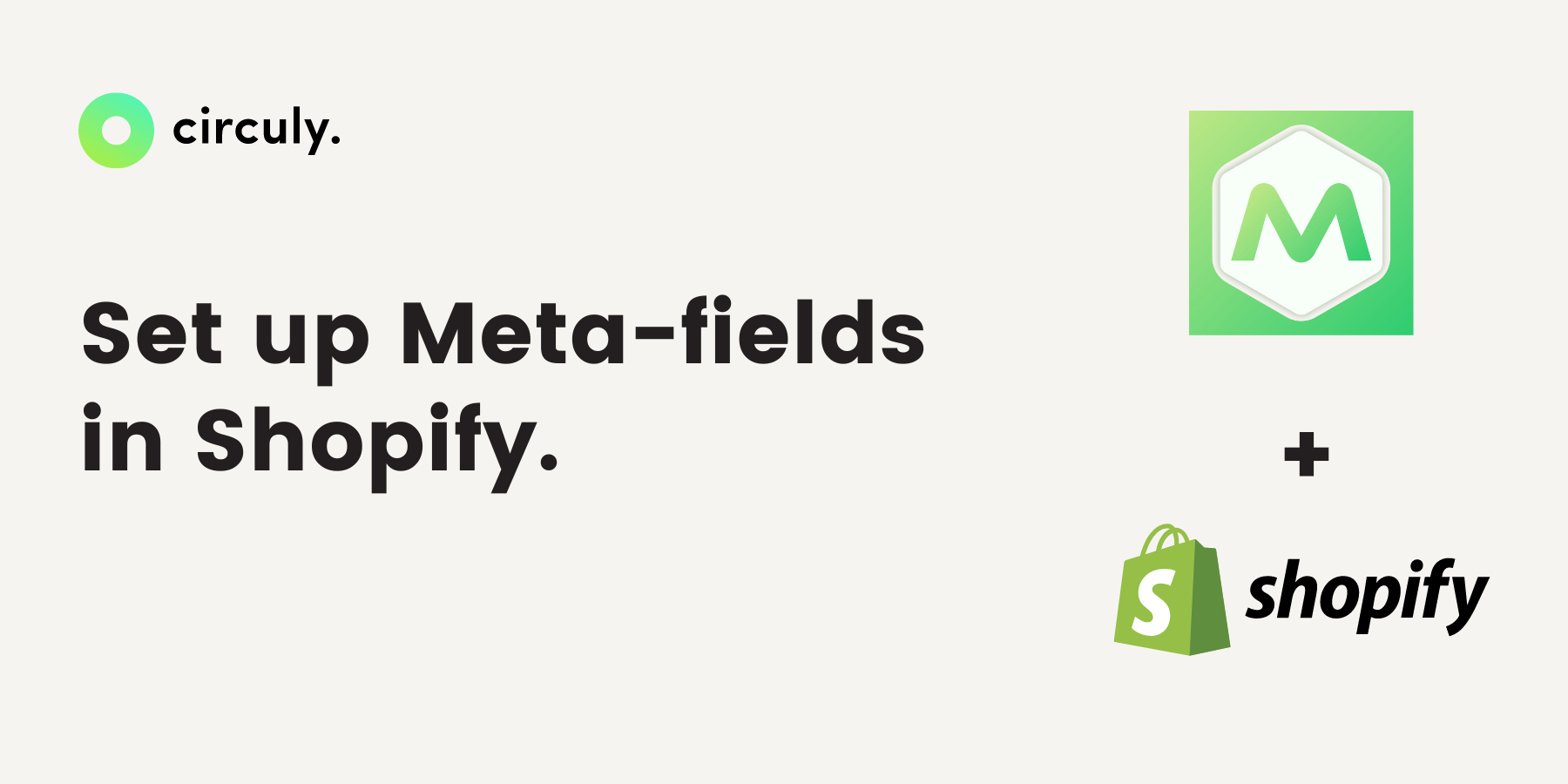 circuly knowledge loop - Setup Metafields in Shopify