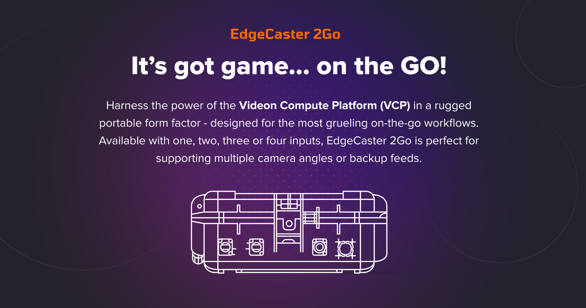 EdgeCaster 2Go