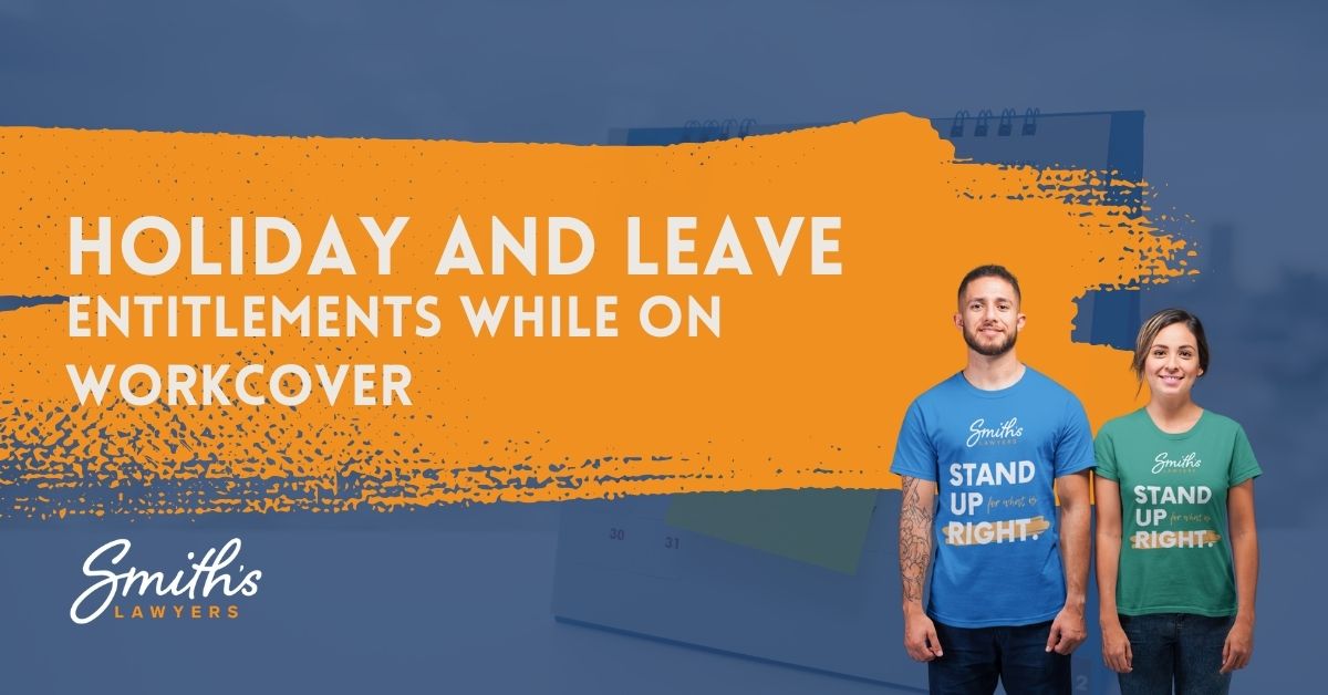 Holiday and Leave Entitlements While on WorkCover