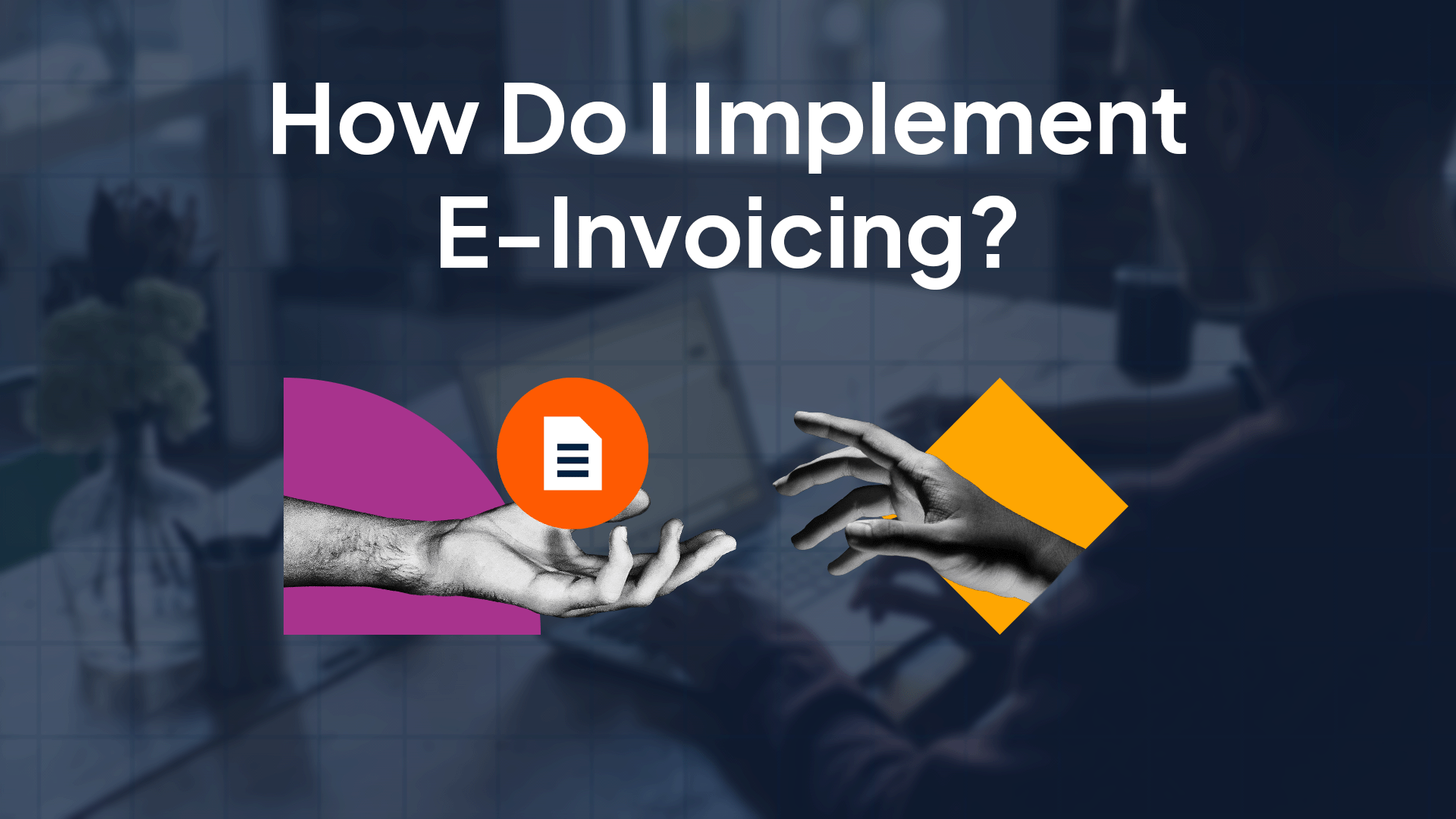 How to Implement E-Invoicing | Zone & Co | Zone & Co