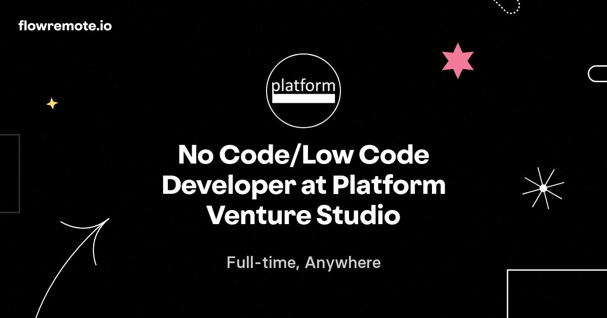 Hiring Full Time No Code Low Code Developer At Platform Venture Studio