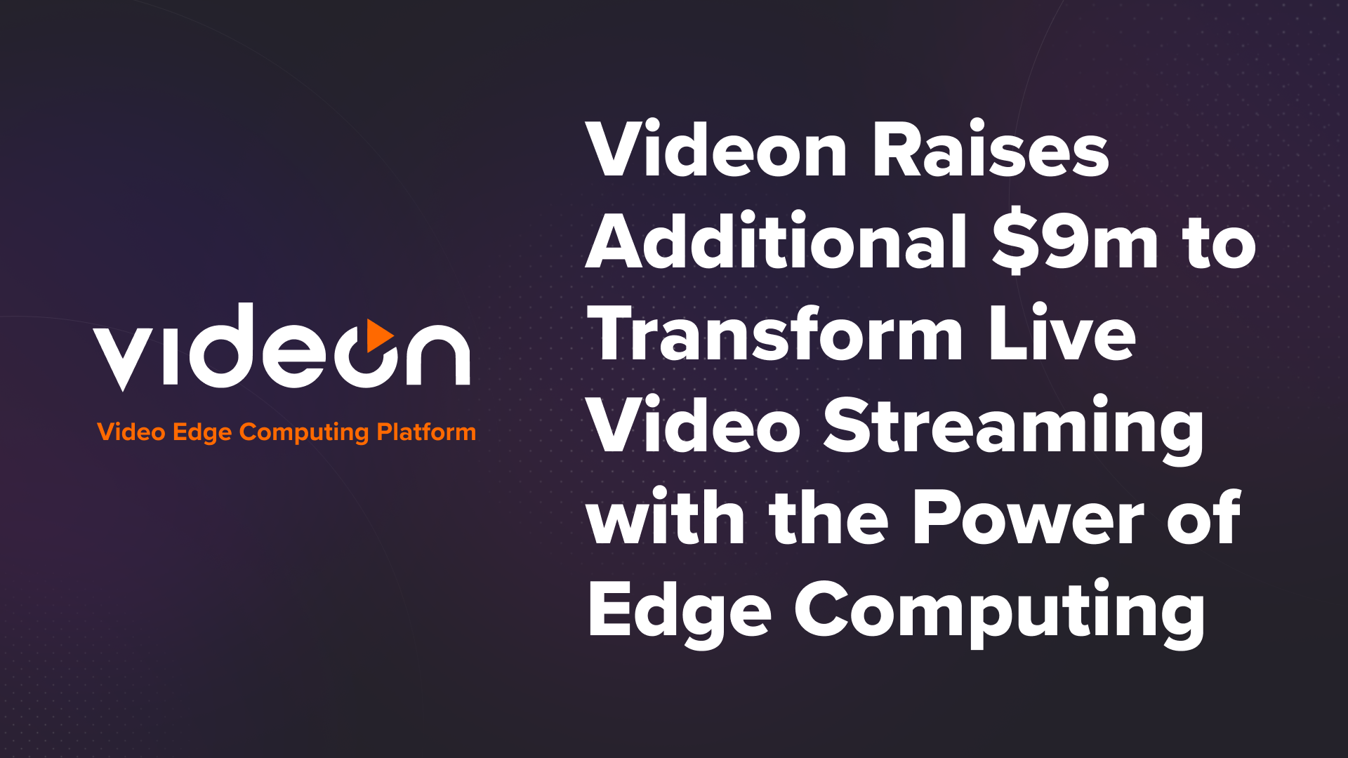 Videon Blog | Videon Raises Additional $9M to Transform Live Video ...