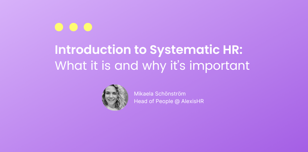 Introduction to Systematic HR: What it is and why it’s important