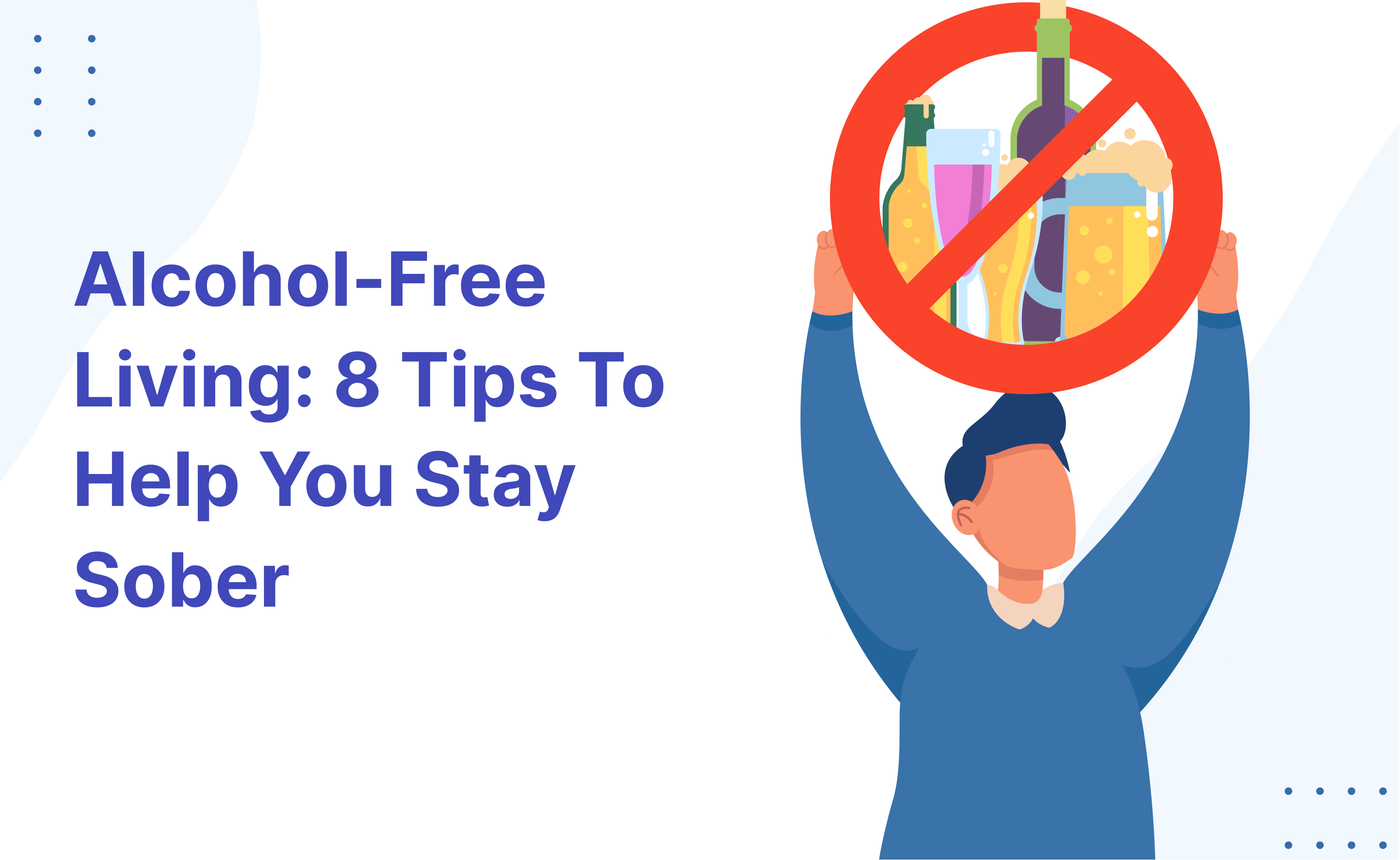 Alcohol-Free Living: 8 Tips To Help You Stay Sober