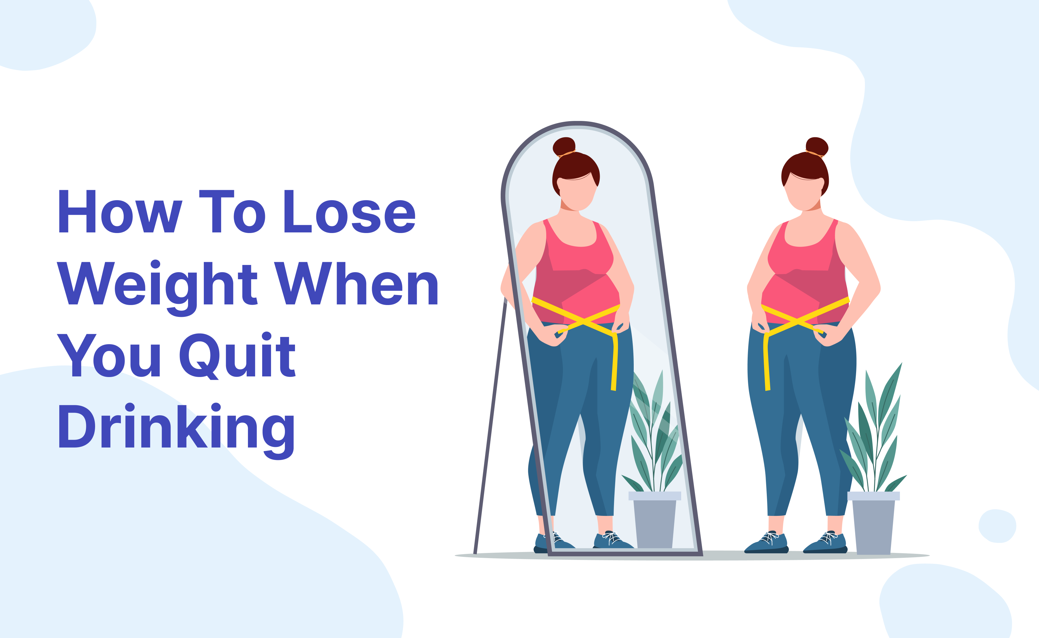 How To Lose Weight When You Quit Drinking