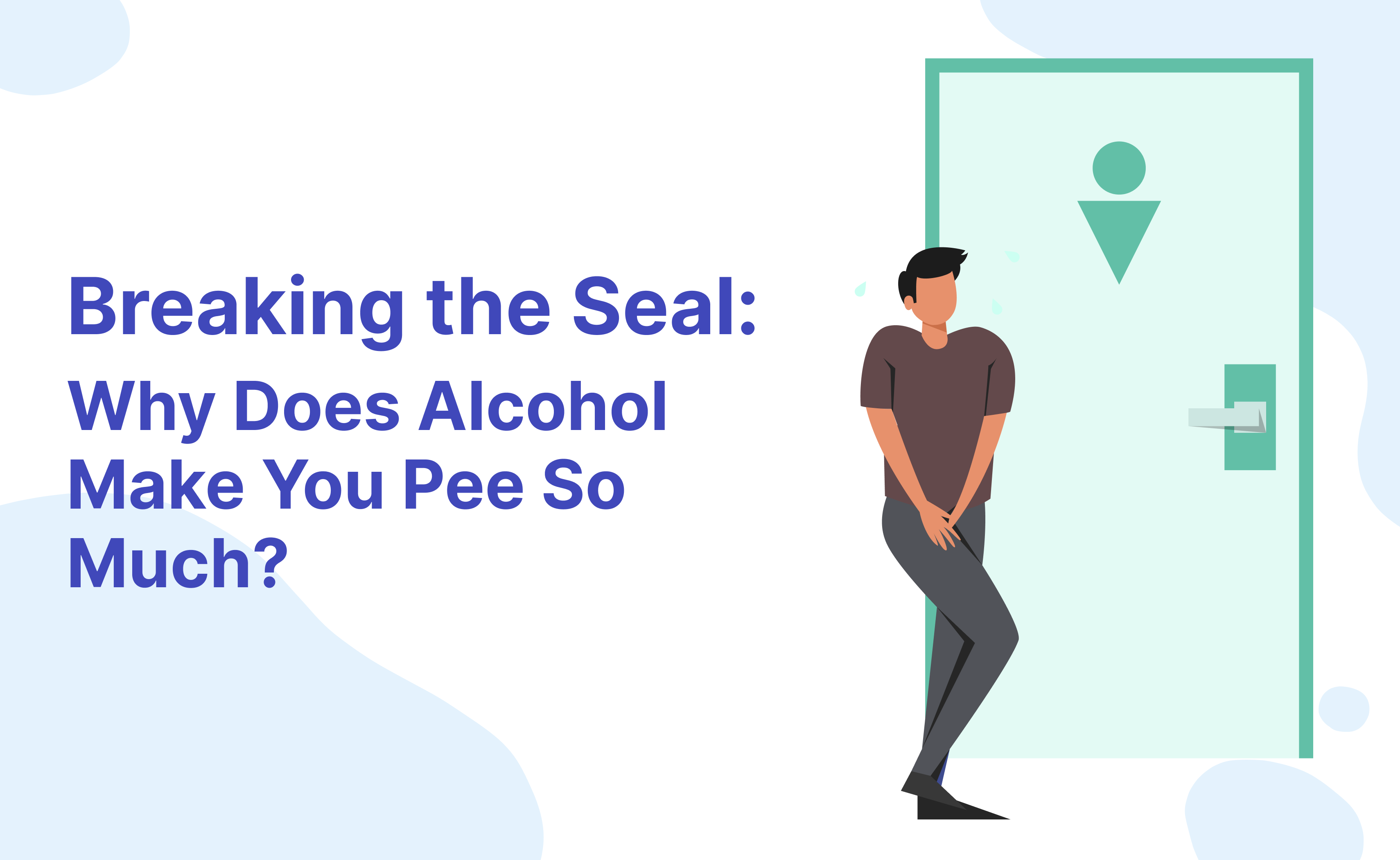 Breaking the Seal: Why Does Alcohol Make You Pee So Much?