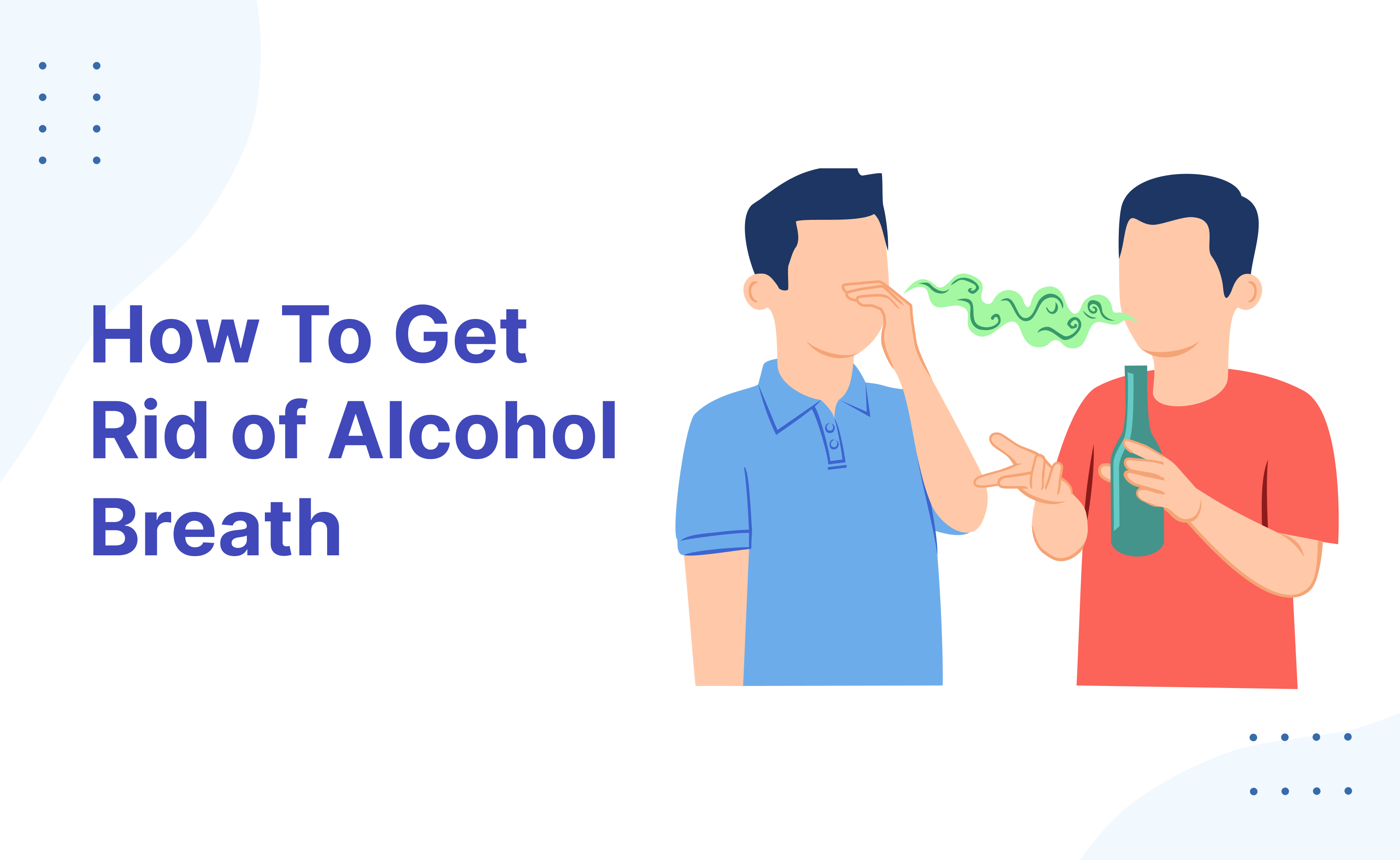 How To Get Rid of Alcohol Breath