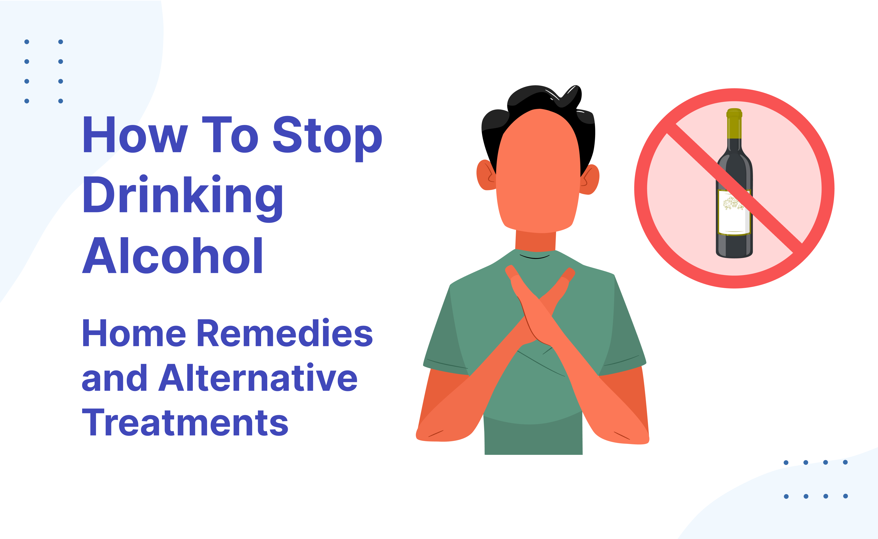 How To Stop Drinking Alcohol Home Remedies and Alternative Treatments