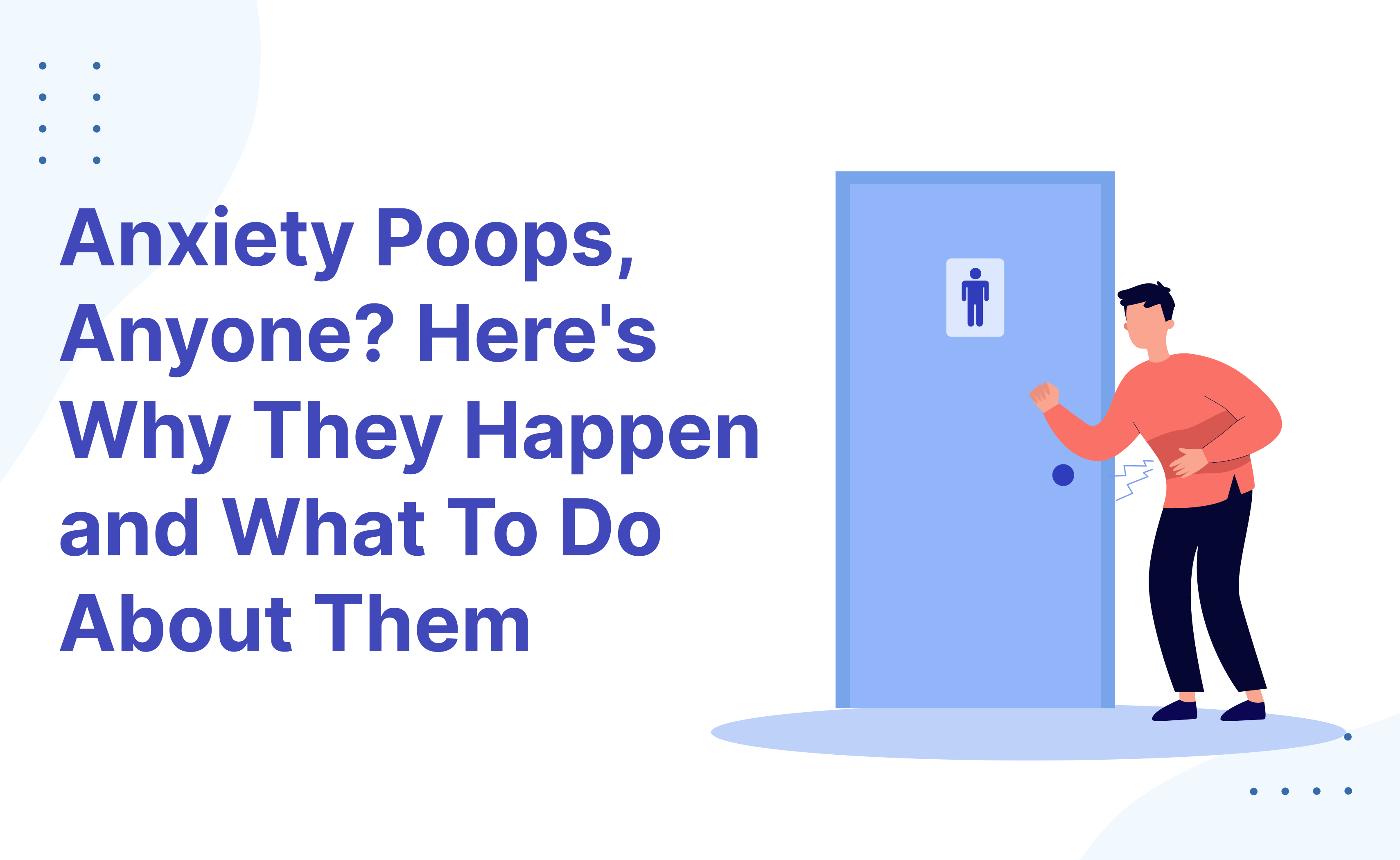 Anxiety Poops, Anyone? Here's Why They Happen and What To Do About Them