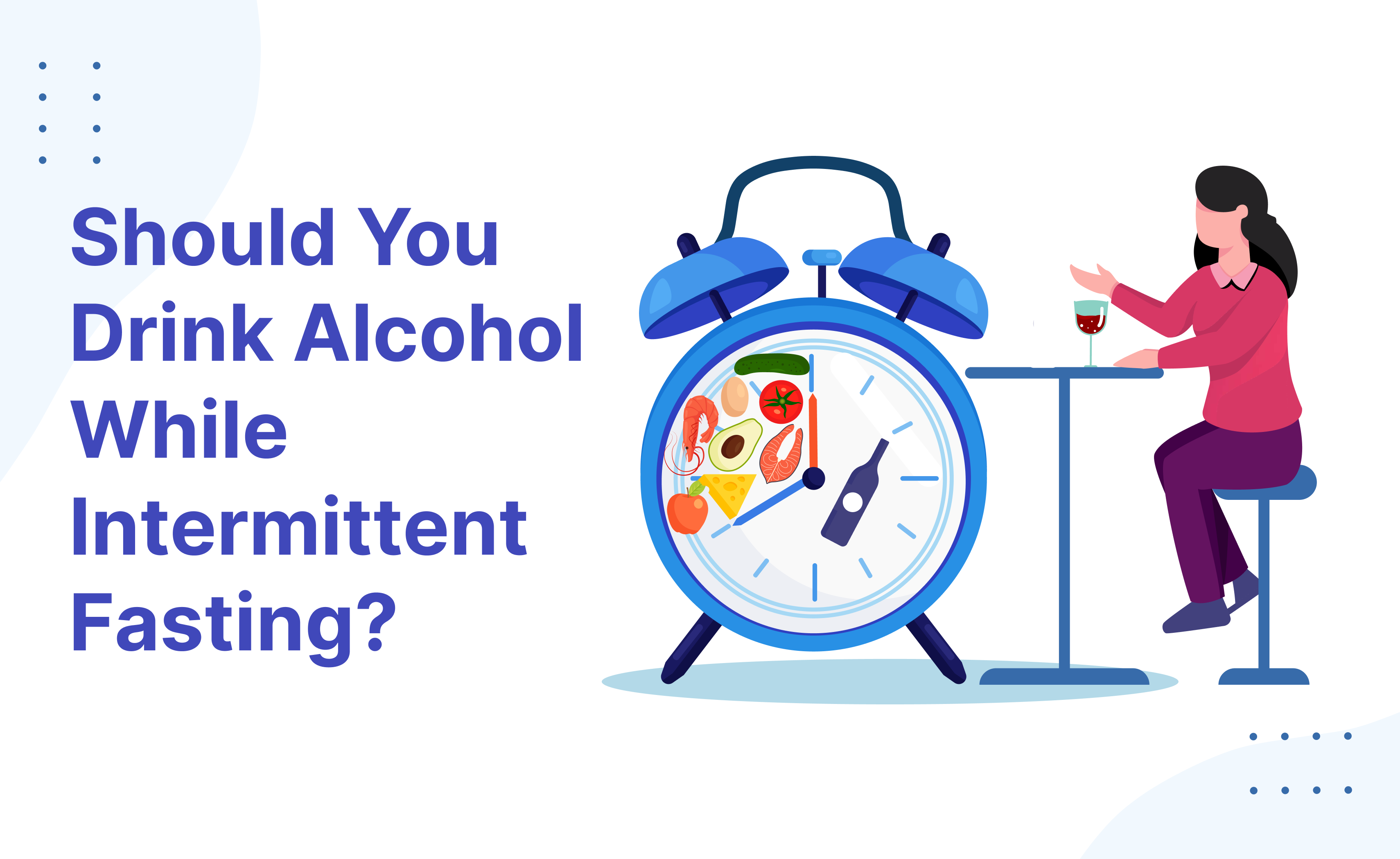 Should You Drink Alcohol While Intermittent Fasting?