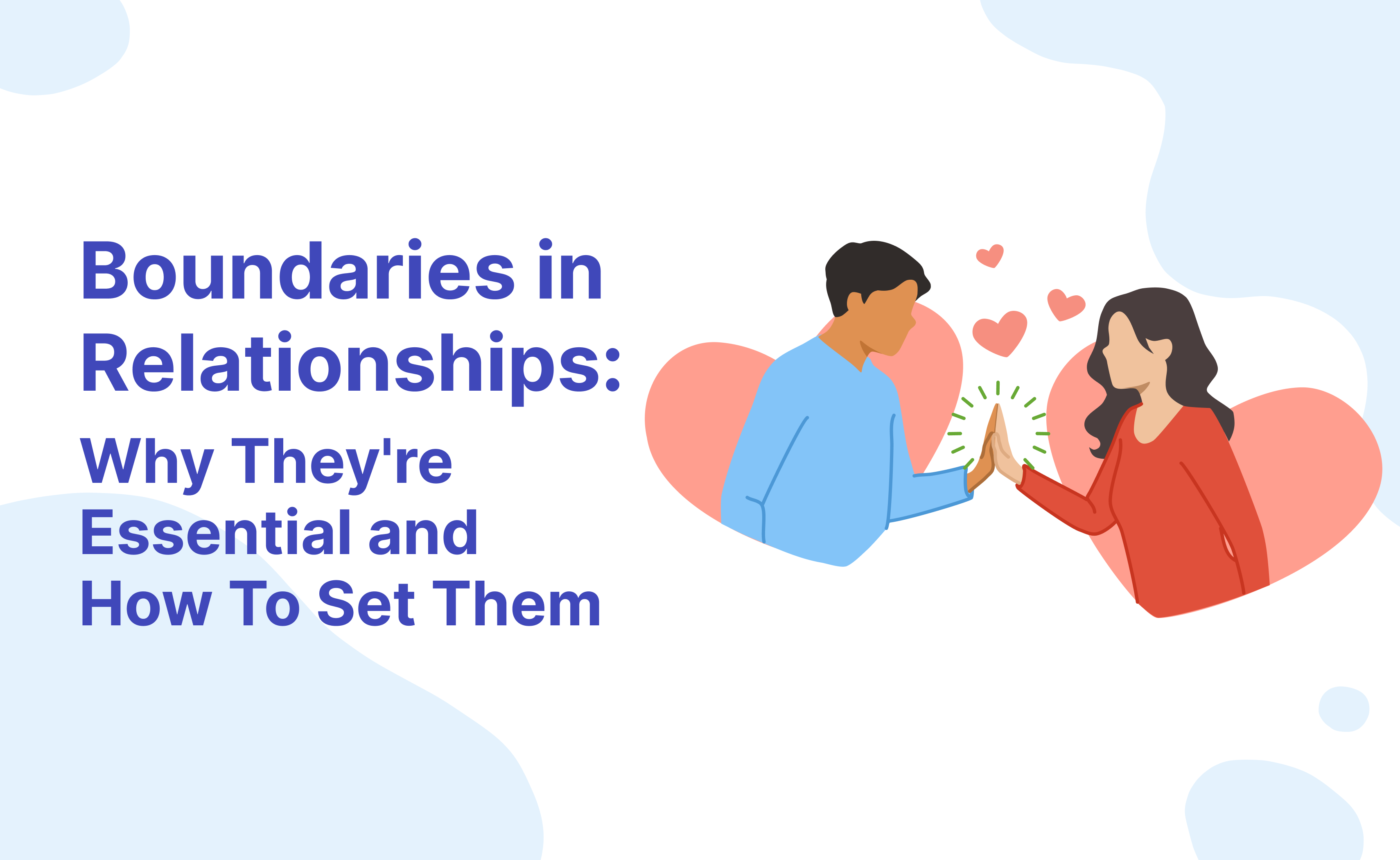 Boundaries in Relationships: Why They're Essential and How To Set Them