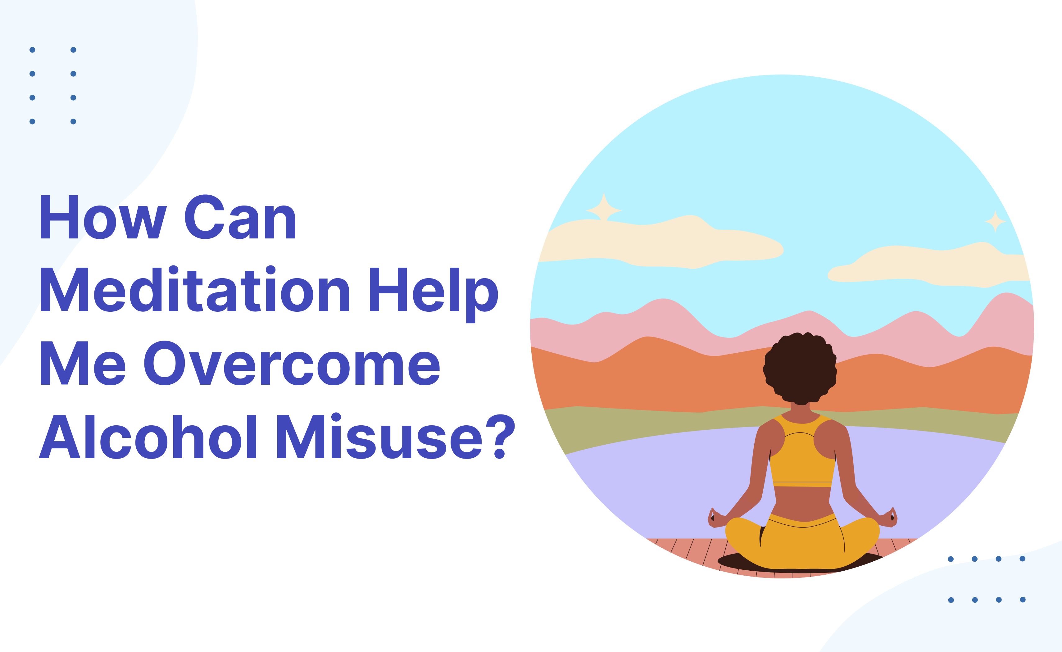 How Can Meditation Help Me Overcome Alcohol Misuse?