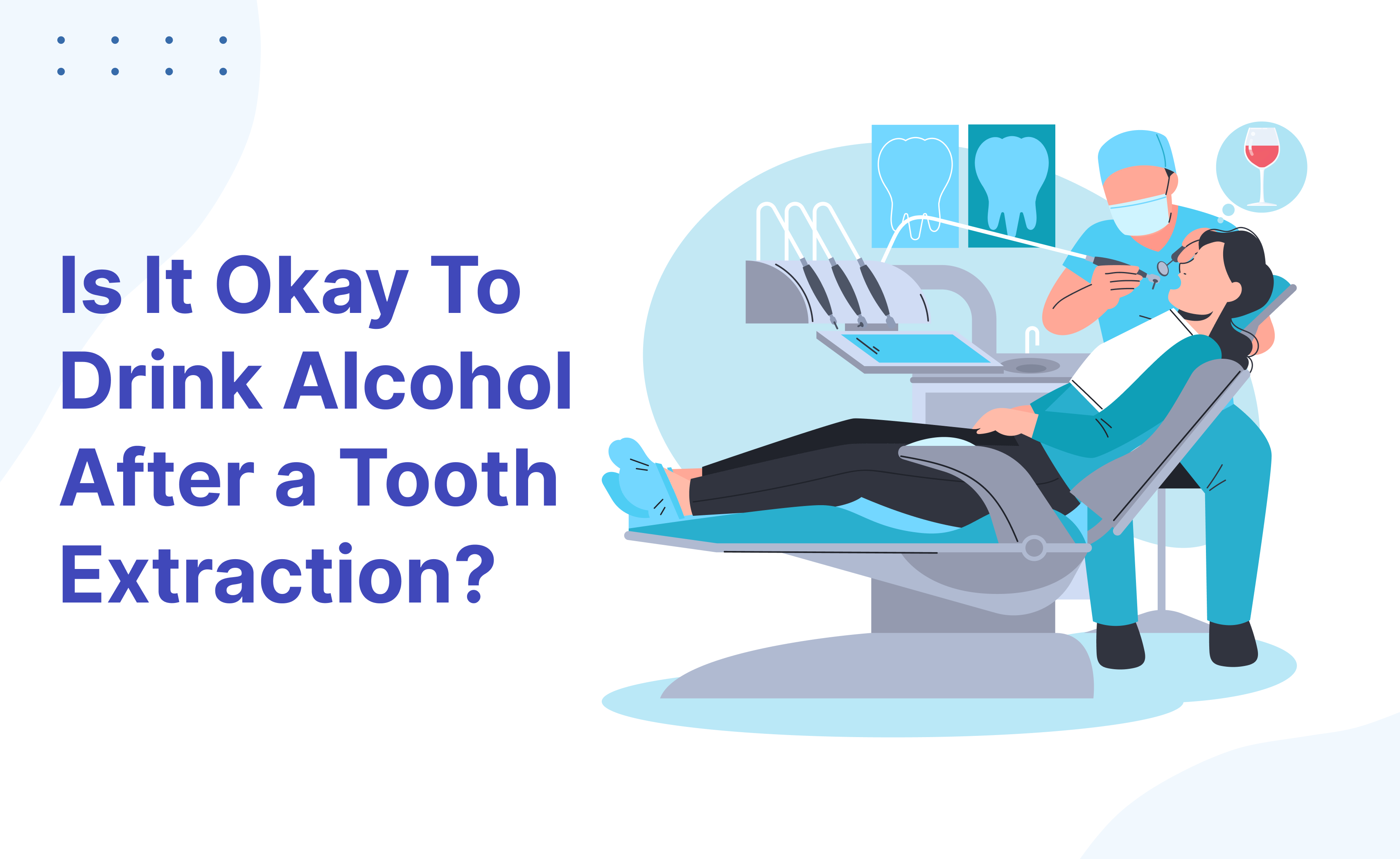 Is It Safe To Drink Alcohol After A Tooth Extraction at Brianna ...