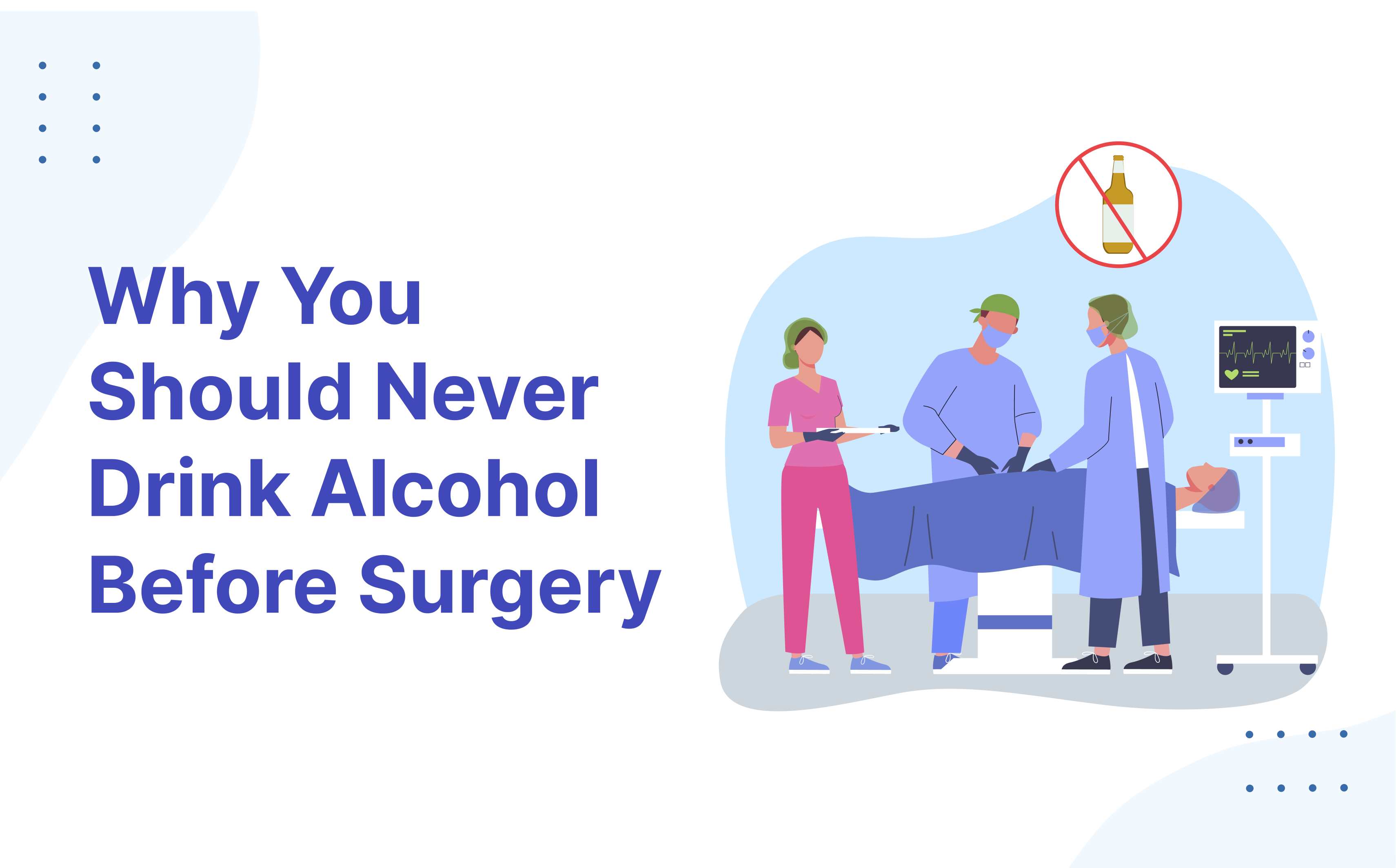 Why You Should Never Drink Alcohol Before Surgery