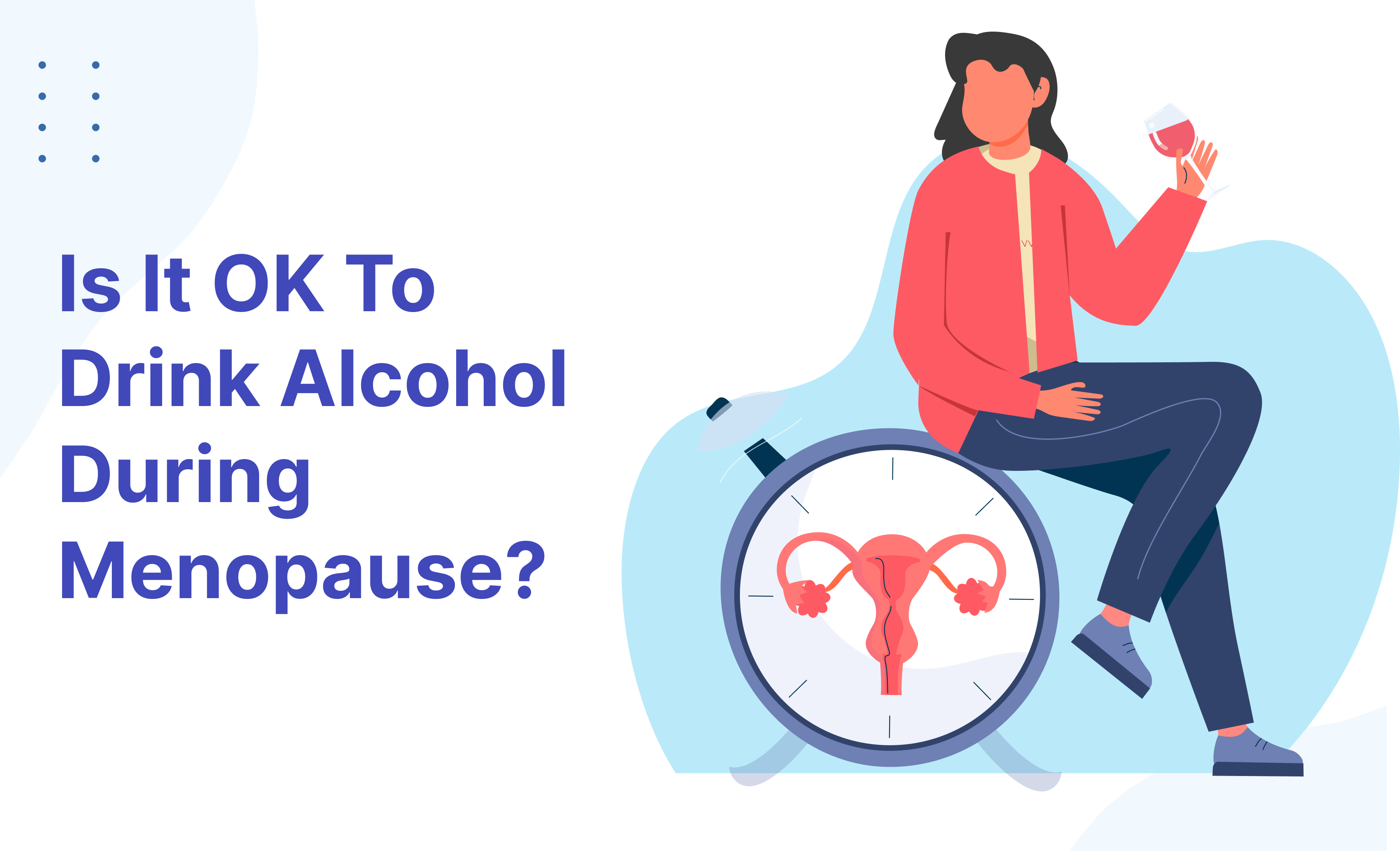 Is It OK To Drink Alcohol During Menopause?