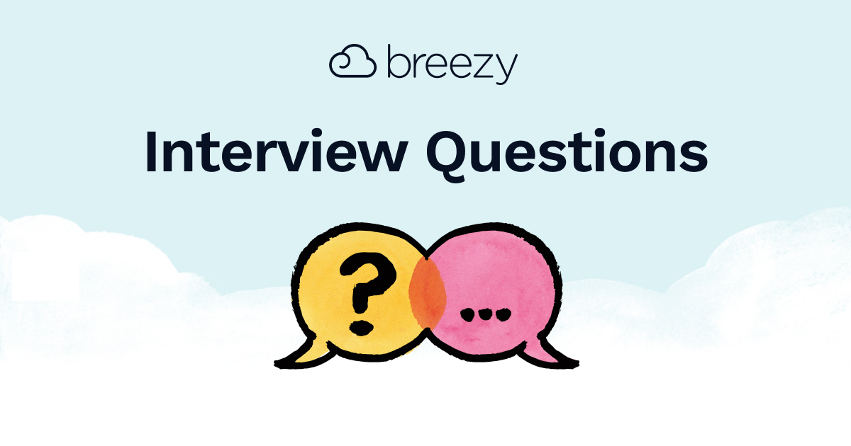 Interview Questions to Help You Hire: Breezy Resources | Breezy HR