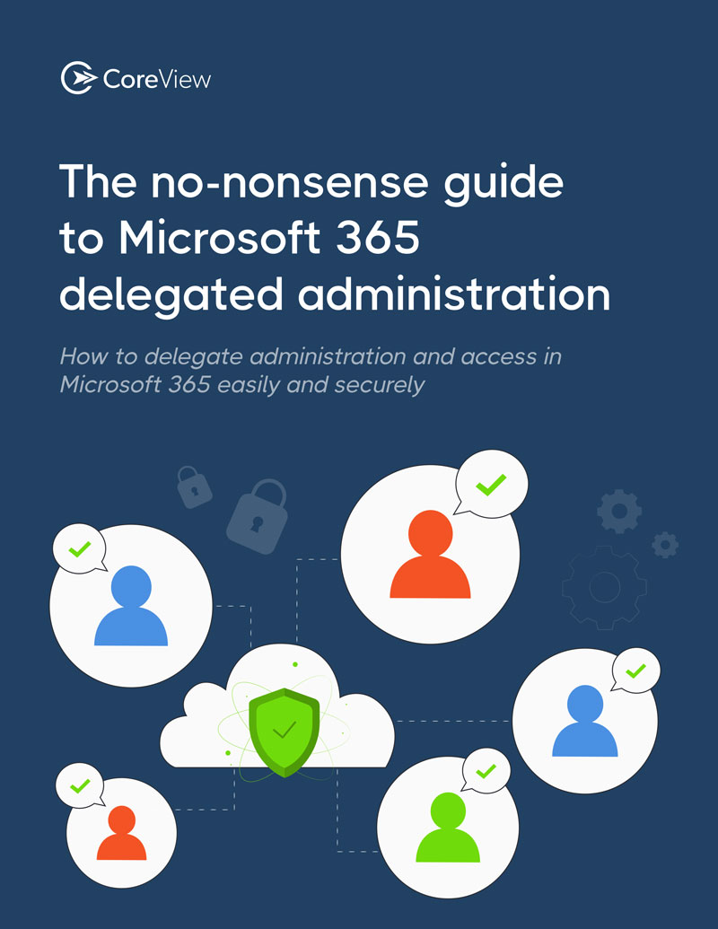 Delegated administration solutions for Microsoft 365 | CoreView