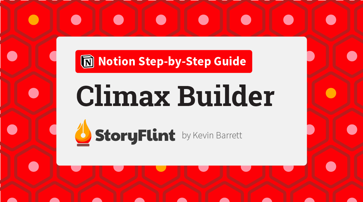 Climax Builder | Notion Worksheet | StoryFlint