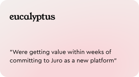 Juro | Eucalyptus case study