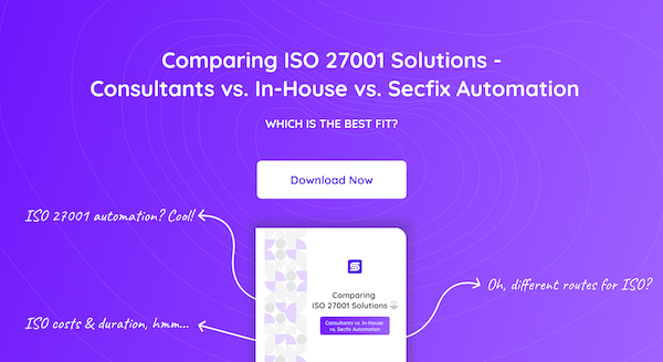 ISO 27001 Comparison Guide: Consultant, In-house or Secfix Automation?
