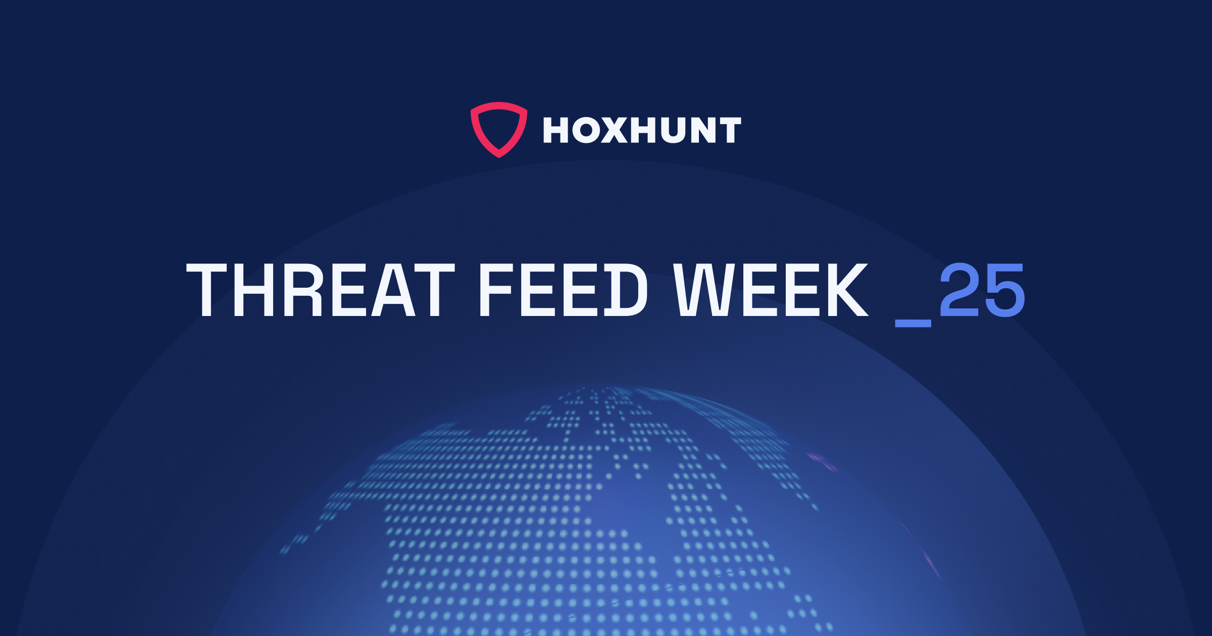 Threat Feed Week 25 - Hoxhunt