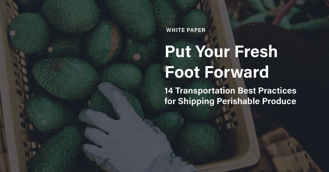 14 Best Practices to Follow When Shipping Fresh Produce | Tive