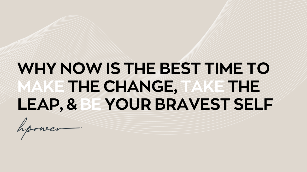 Why Now Is The Best Time To Make Changes To Your Life