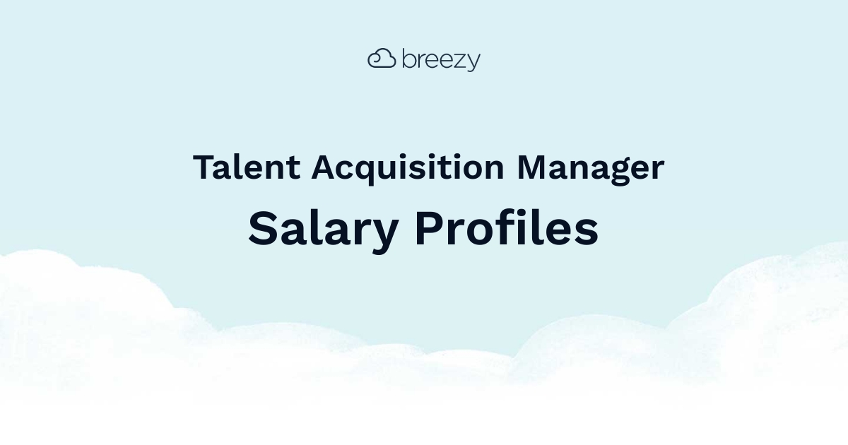 Talent Acquisition Manager Salary Overview | Breezy HR