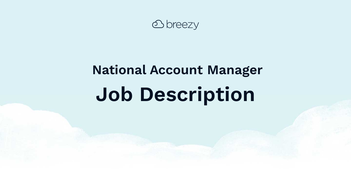 National Account Manager Job Description | Breezy HR