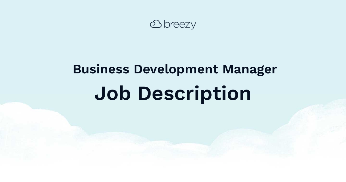 Business Development Manager Job Description | Breezy HR