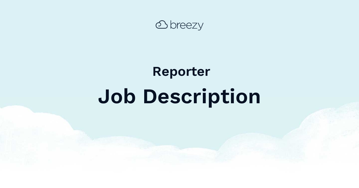 Reporter Job Description | Breezy HR