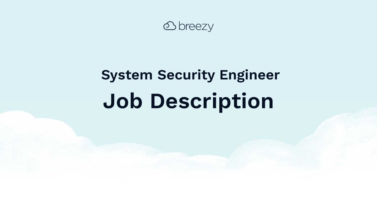 System Security Engineer Job Description | Breezy HR