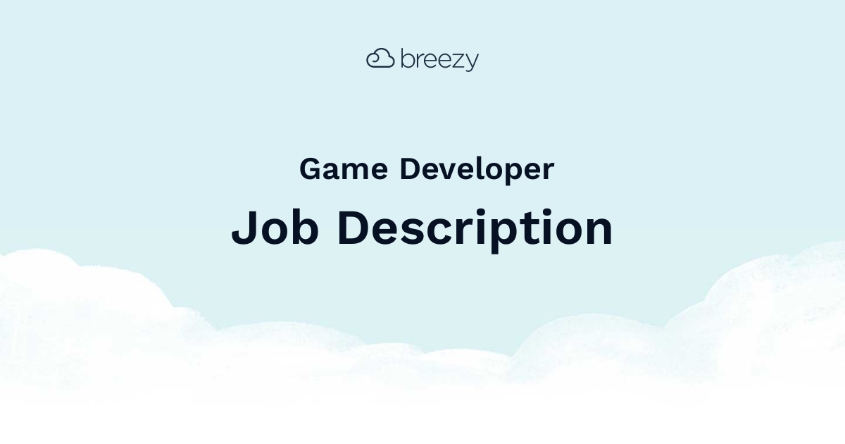 Game Developer Job Description | Breezy HR